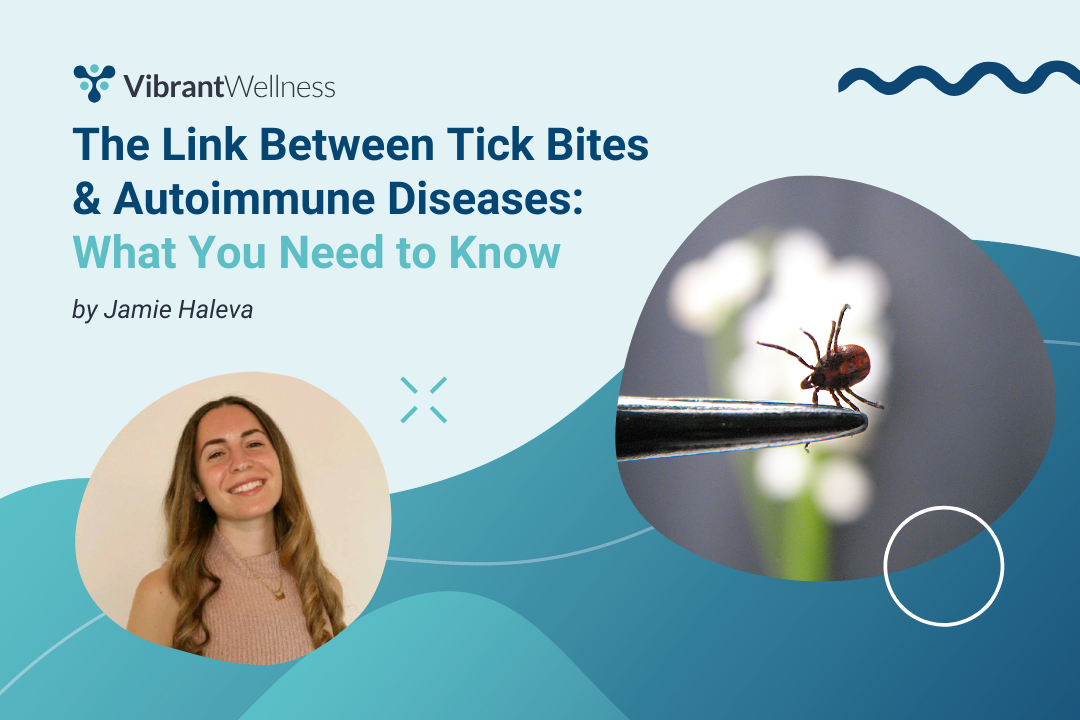 The Link Between Tick Bites & Autoimmune Diseases: What You Need to Know